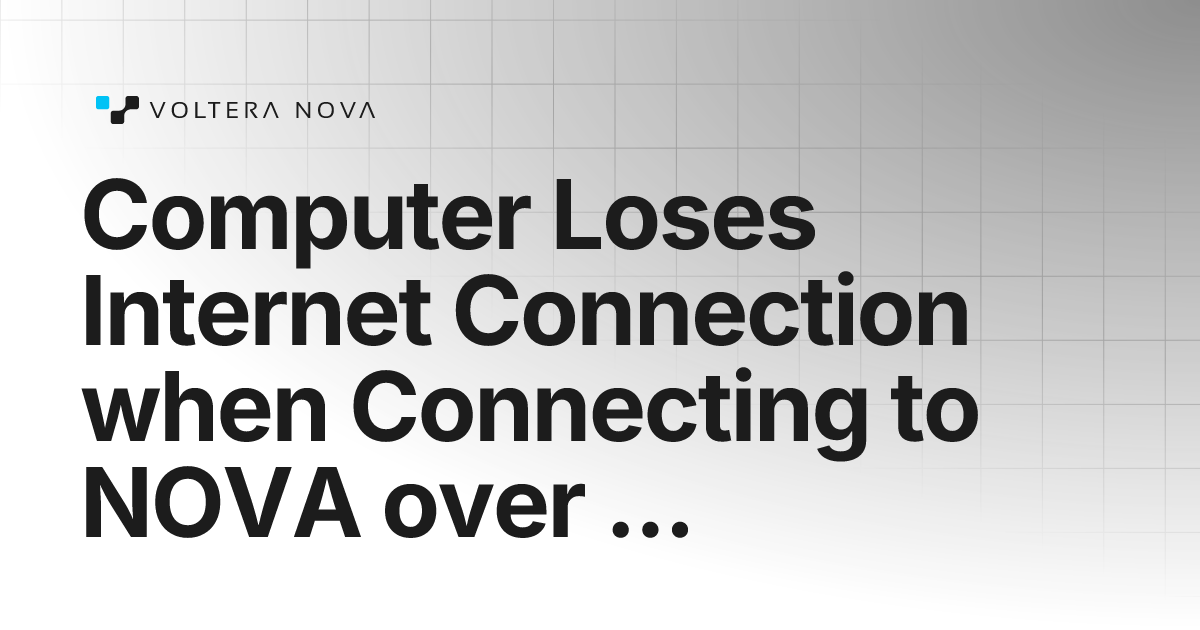Computer Loses Internet Connection when Connecting to NOVA over Ethernet | Voltera Docs