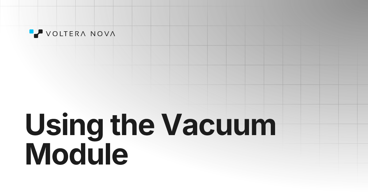 Using the Vacuum Module | Voltera Docs