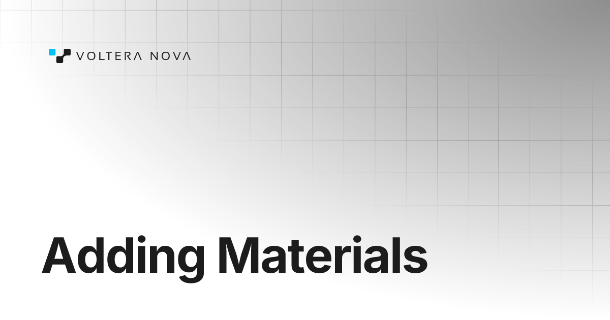 Adding Materials | Voltera Docs