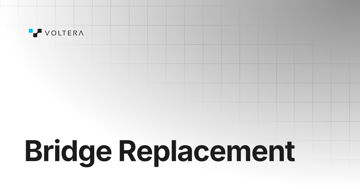 Bridge Replacement | Repairs | Voltera Docs