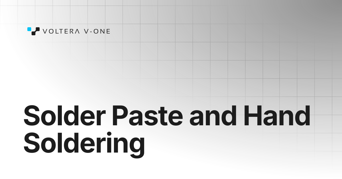 Solder Paste and Hand Soldering | V-One | Voltera Docs