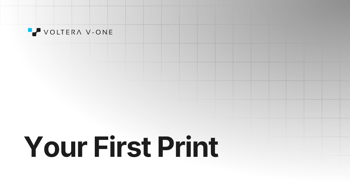 Your First Print | V-One | Voltera Docs