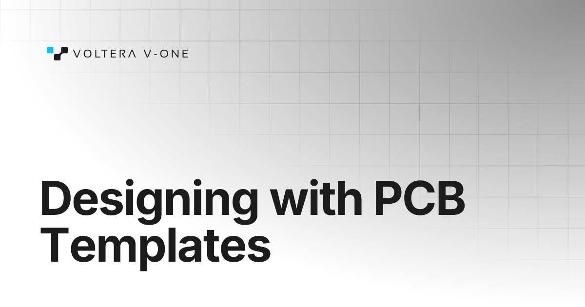 Designing with PCB Templates | V-One | Voltera Docs