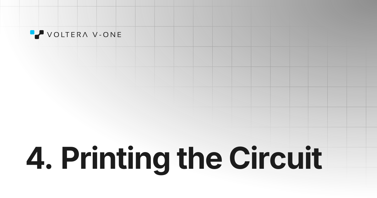 4. Printing the Circuit | V-One | Voltera Docs