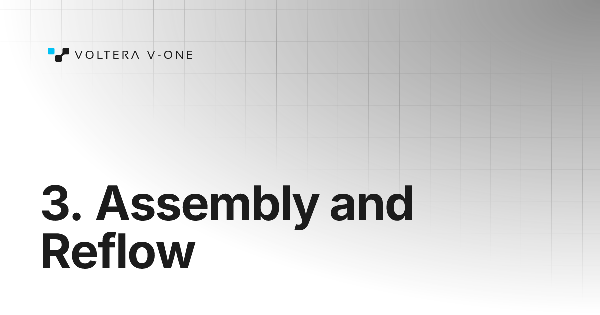 3. Assembly and Reflow | Voltera Docs